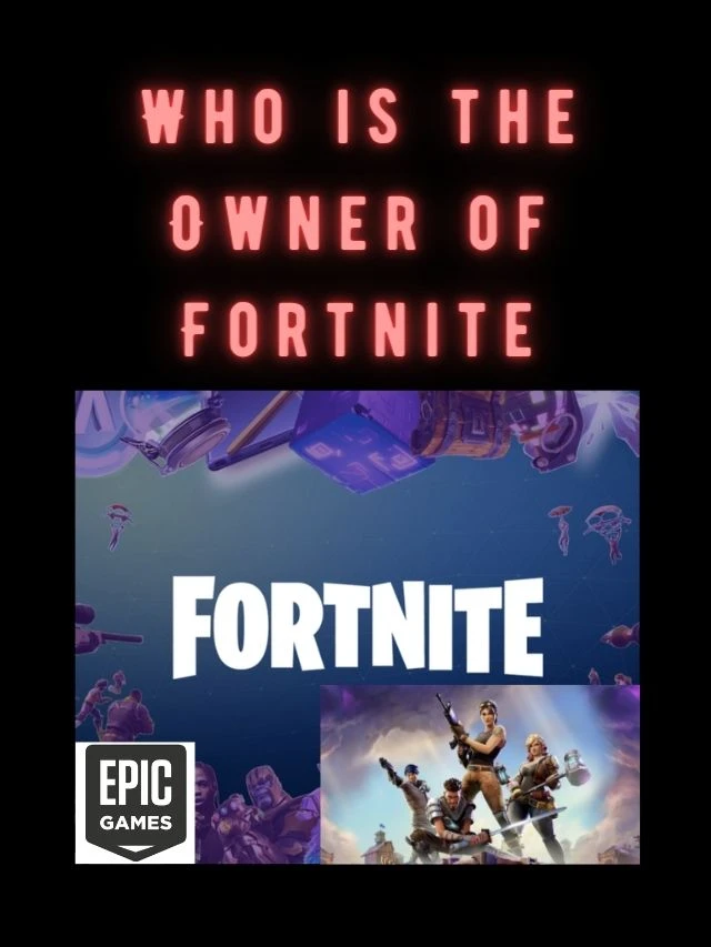 Who is the Owner of Fortnite - Who Is The Owner Of
